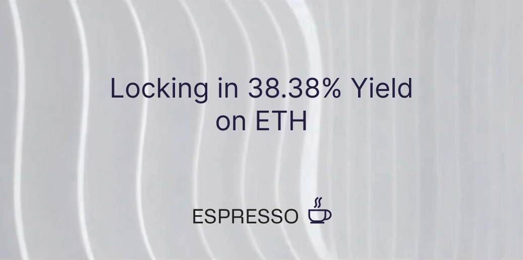 Locking in 38.38% Yield on ETH